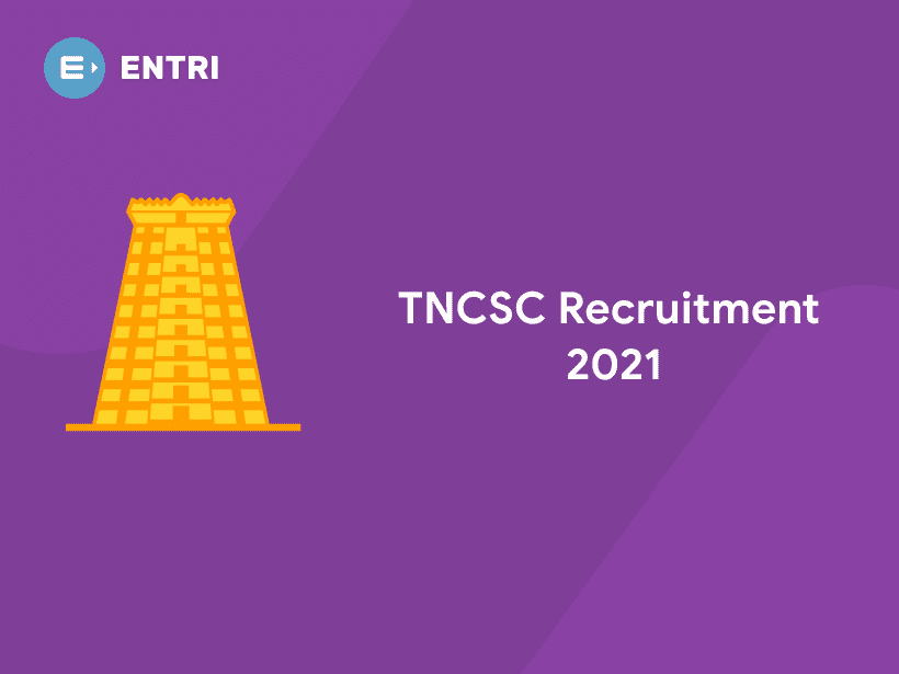 TNCSC Recruitment 2021 Notification Out @tncsc.tn.gov.in - Entri Blog
