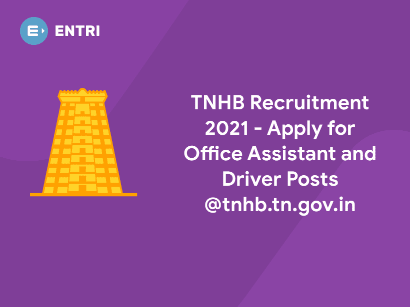 TNHB Recruitment 2021 - Office Assistant and Driver Posts - Entri Blog