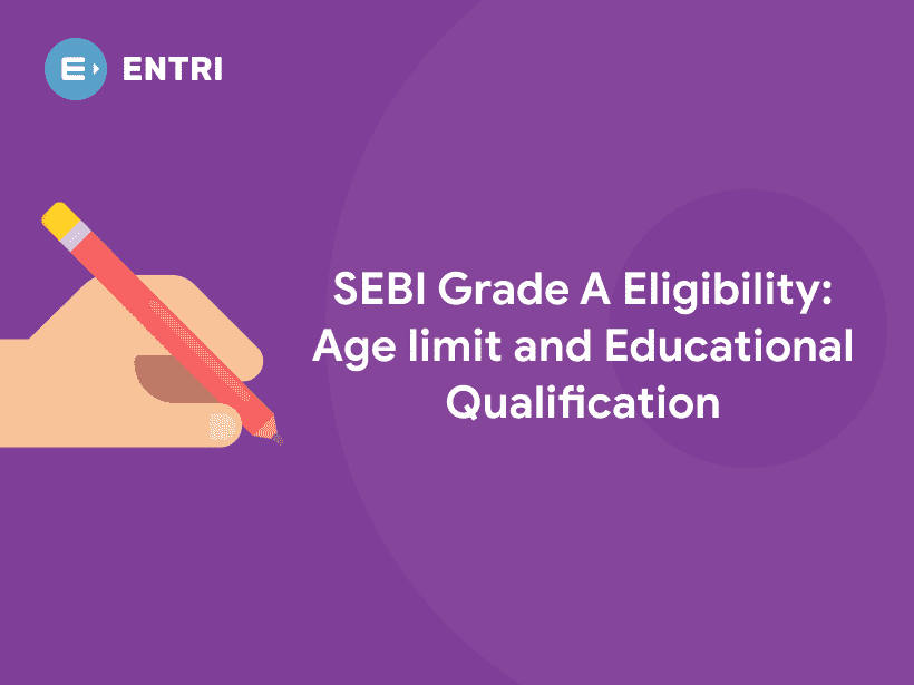 SEBI Grade A Eligibility 2021 - Age limit, Qualification