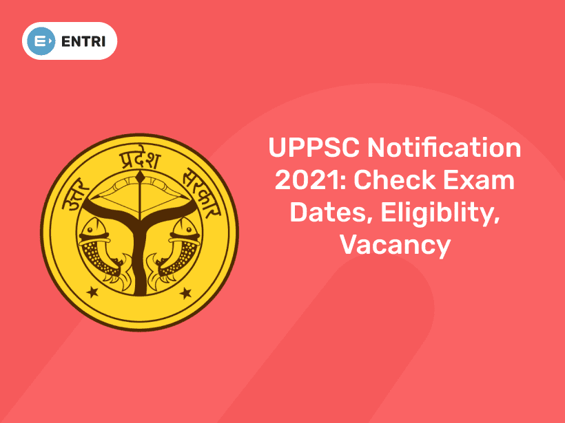 UPPSC Notification 2021 - Exam Date, Syllabus, Apply Online