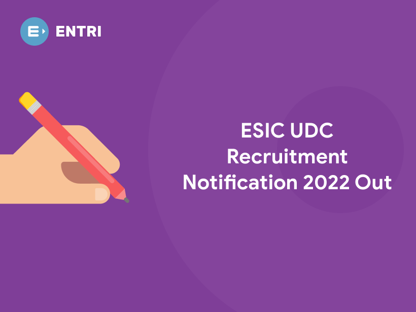 ESIC UDC Recruitment Notification 2022 Out - Entri Blog