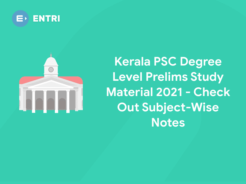 Kerala PSC Degree Level Prelims Study Material 2021 - Entri