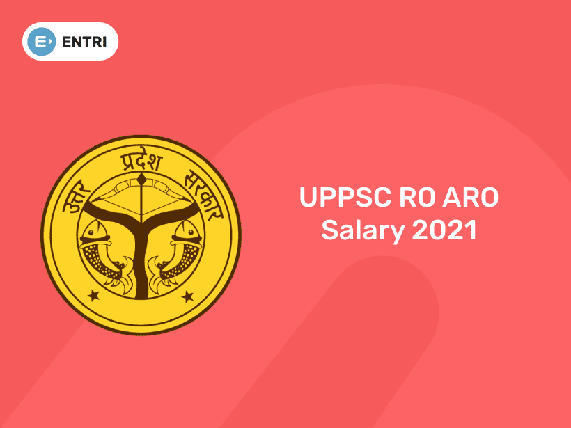 UPPSC RO ARO Salary 2021 - Pay Scale - Entri Blog
