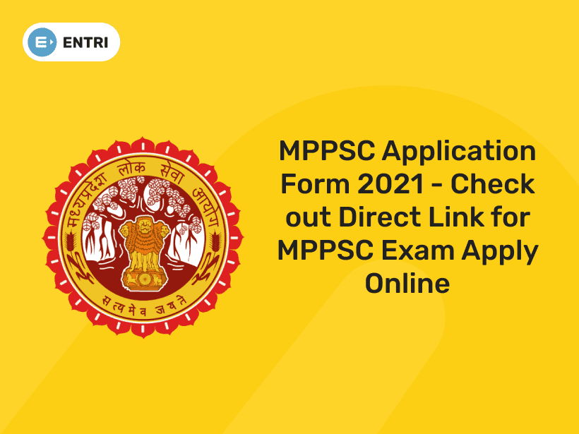 MPPSC Apply Online 2021 - Direct Link to Apply Online. - Entri Blog