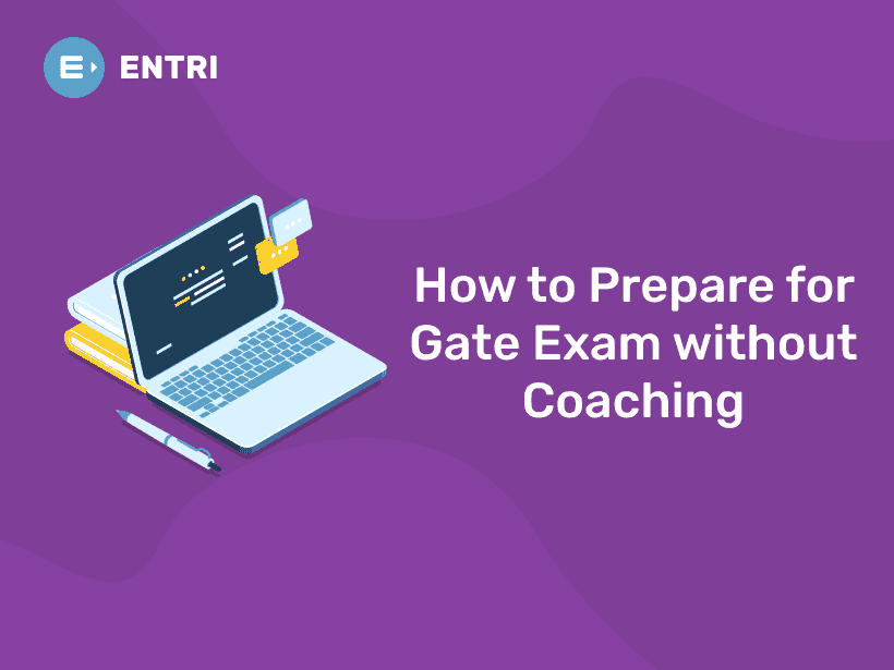 How to Prepare for Gate Exam without Coaching - Entri Blog