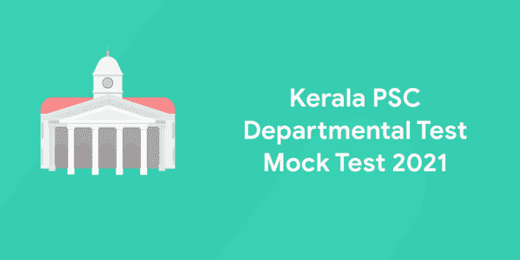 Kerala PSC Departmental Test Mock Test 2021 - Entri Blog
