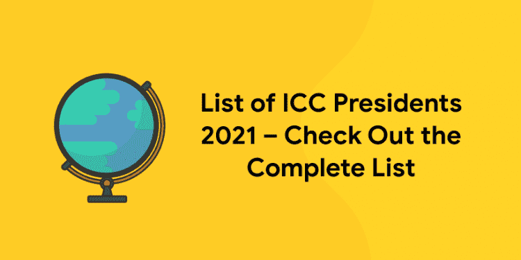 List of ICC Presidents 2021 – Check Out the Complete List - Entri Blog