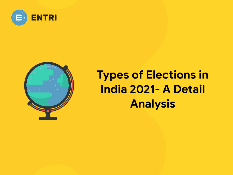 Types of Elections in India 2021- A Detail Analysis- Entri Blog