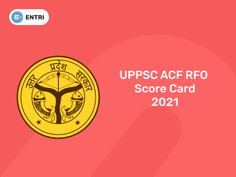 UPPSC ACF RFO Scorecard 2021 - Prelims & Mains Result - Entri Blog