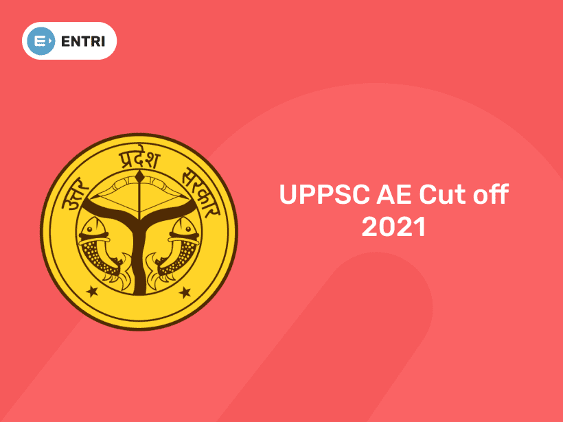 UPPSC AE Cut off 2021 - Check Marks and Cut off Here - Entri