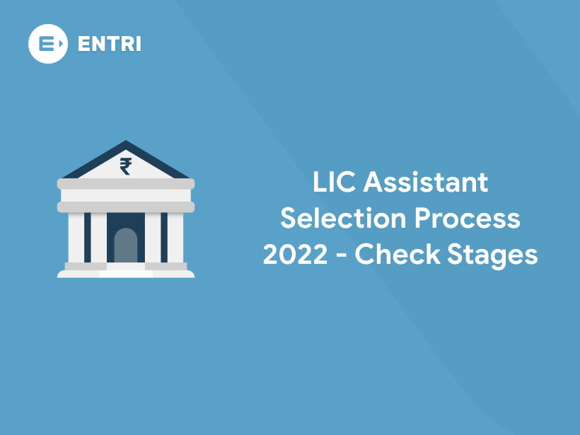 LIC Assistant Selection Process 2021 - Entri Blog
