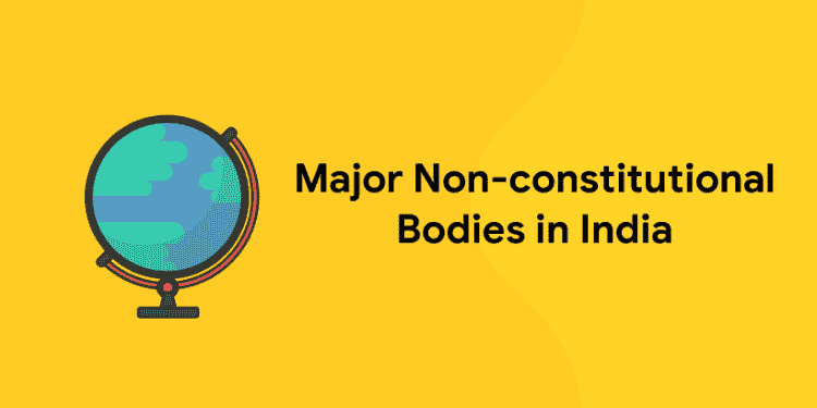 Major Non-constitutional Bodies in India - Entri Blog