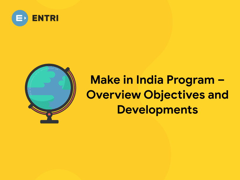 Make in India Program - Objectives and Developments - Entri