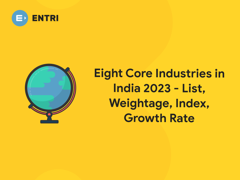List of Core Industries in India 2021 - Index, Growth Rate - Entri