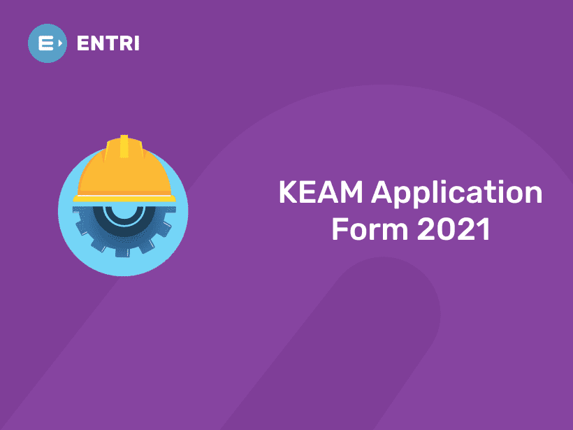 KEAM Application Form 2021 - Dates, Fees Structure - Entri