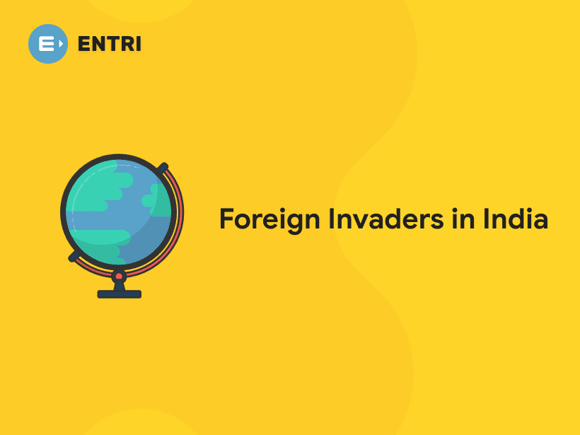 Foreign Invaders in India - A Complete Guide - Entri Blog