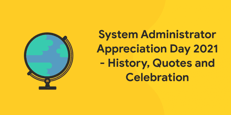 System Administrator Appreciation Day 2021 – History, Quotes and ...