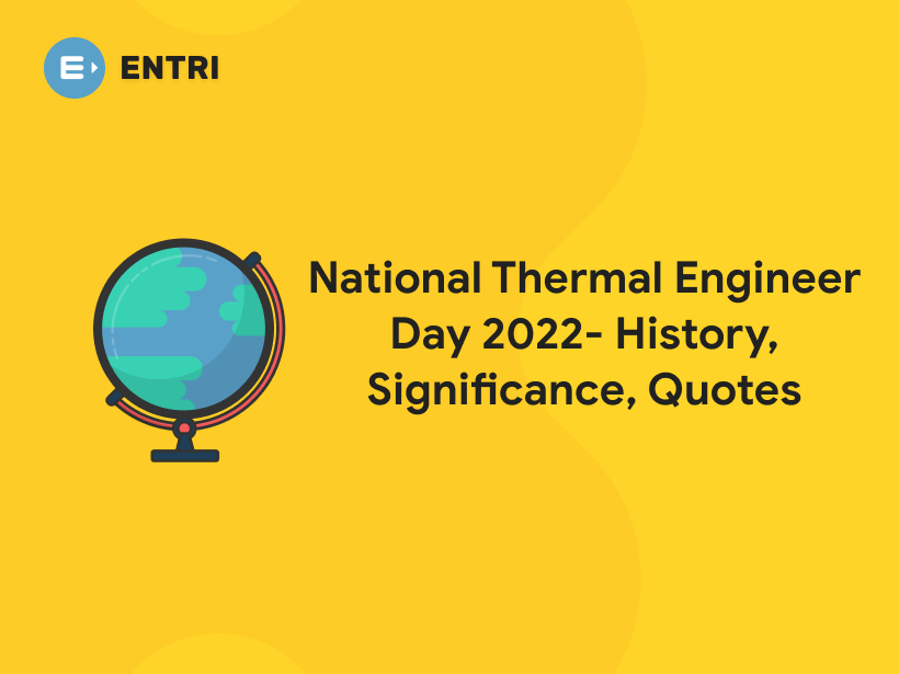 National Thermal Engineer Day 2022- History, Significance, Quotes and ...