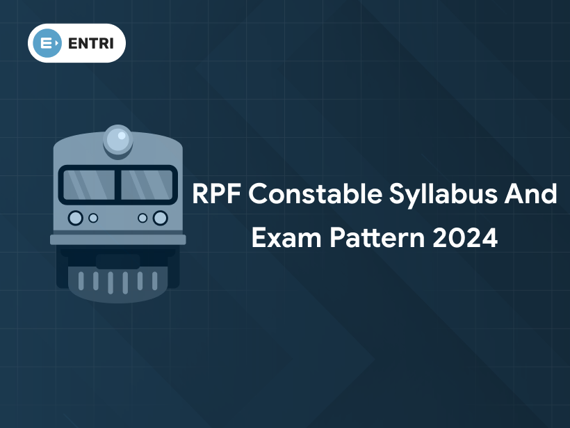 RPF Constable Syllabus and Exam Pattern 2024 - Entri Blog