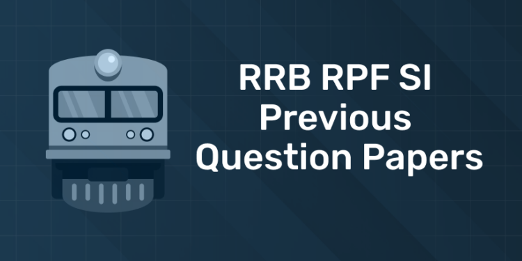 RRB RPF SI Previous Question Papers 2024 - Entri Blog