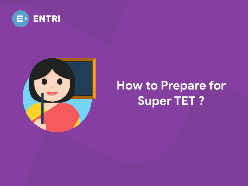 How to Prepare for Super TET? - Entri Blog