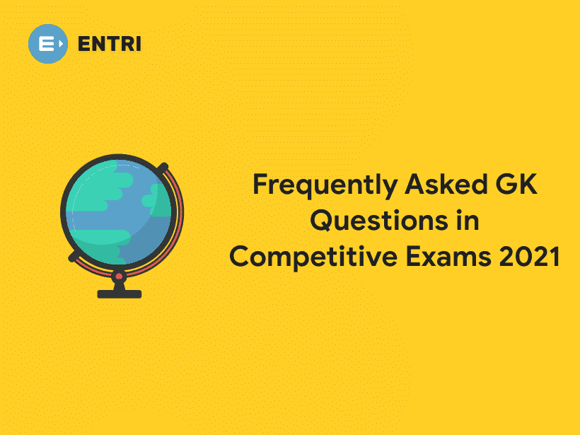 Frequently Asked GK Questions In Competitive Exams 2021 Entri Blog frequently-asked-gk-questions-in-competitive-exams-2021-entri-blog