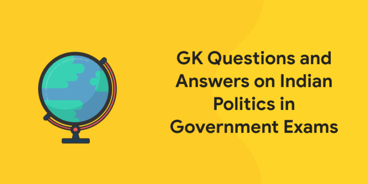 GK Questions and Answers on Indian Politics in Government Exams 2022 ...