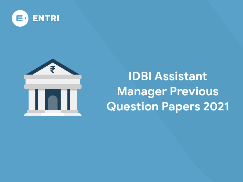 IDBI Assistant Manager Previous Question Papers 2021 - Entri Blog