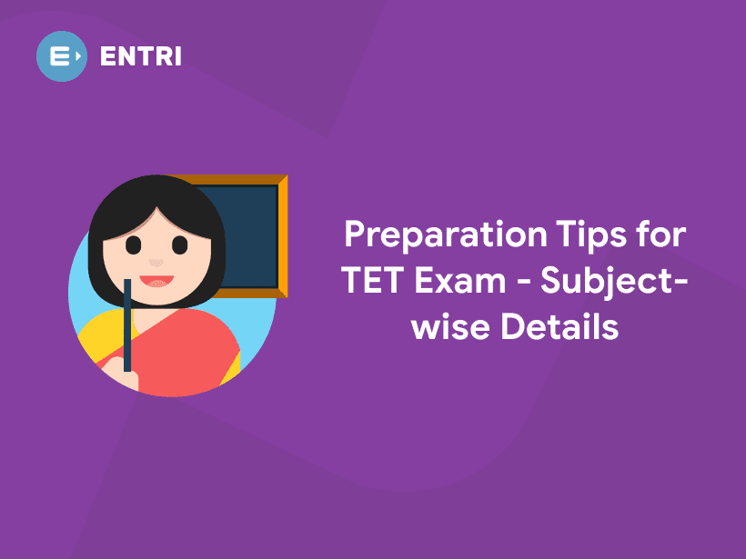 Preparation Tips for TET Exam - Subject- wise Details - Entri Blog