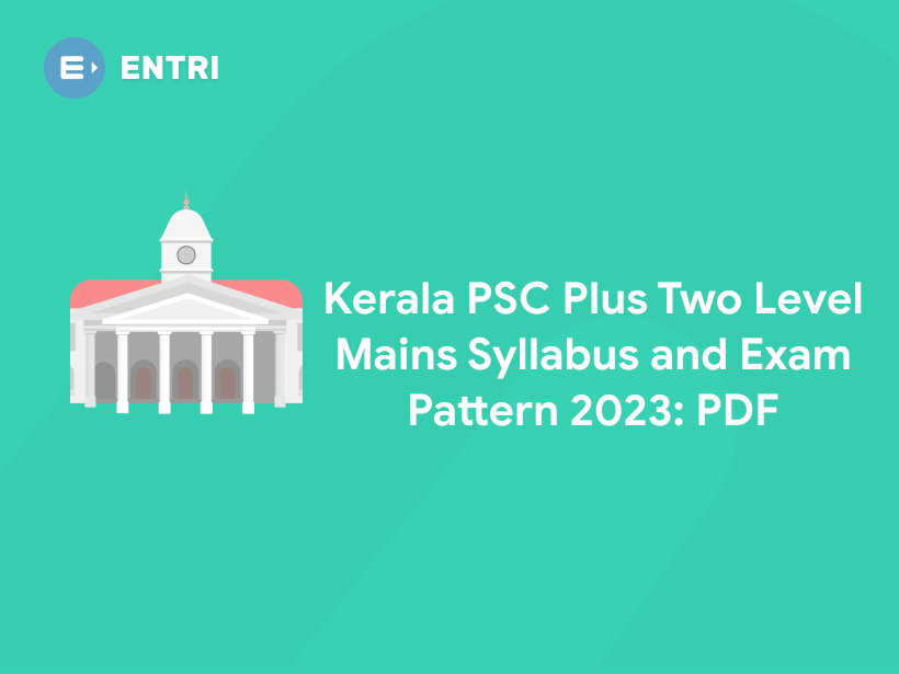 Kerala PSC Plus Two Level Mains Syllabus 2023: PDF