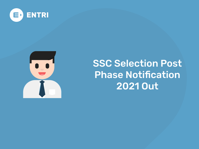 SSC Selection Post Phase 9 Notification 2021 Out - Entri Blog
