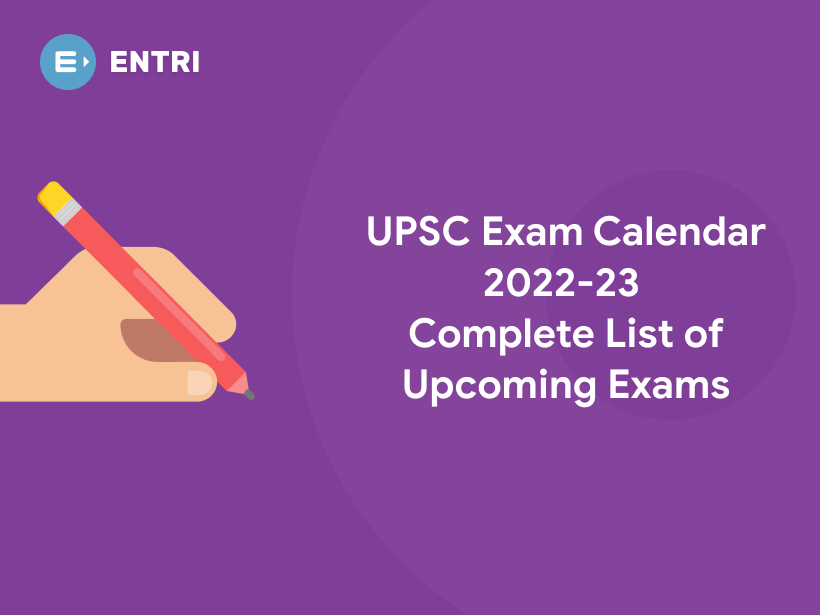 UPSC Exam Calendar 2022 – Exam dates, Last date to Apply – Entri Blog