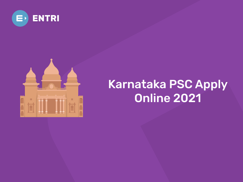 Karnataka PSC Apply Online 2021 - Check Application Process - Entri Blog
