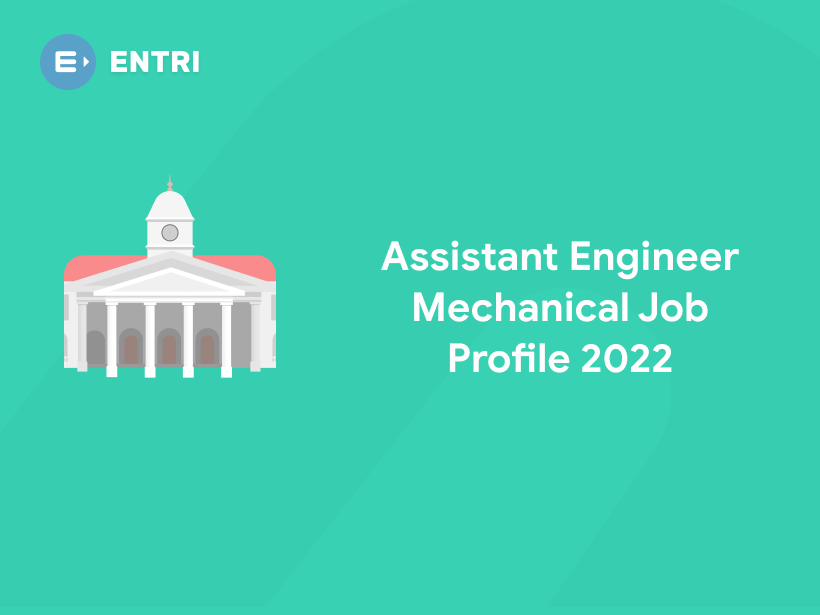 Assistant Engineer Mechanical Job Profile 2022 - Entri Blog