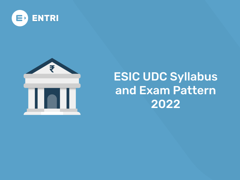 ESIC UDC Syllabus and Exam Pattern 2022 - Entri Blog