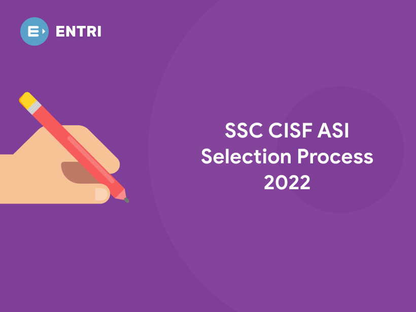 SSC CISF ASI Selection Process 2022 - Entri Blog