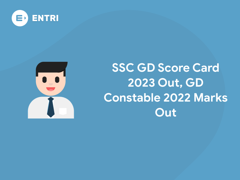 SSC GD Score Card 2023 Out: Check Now - Entri Blog
