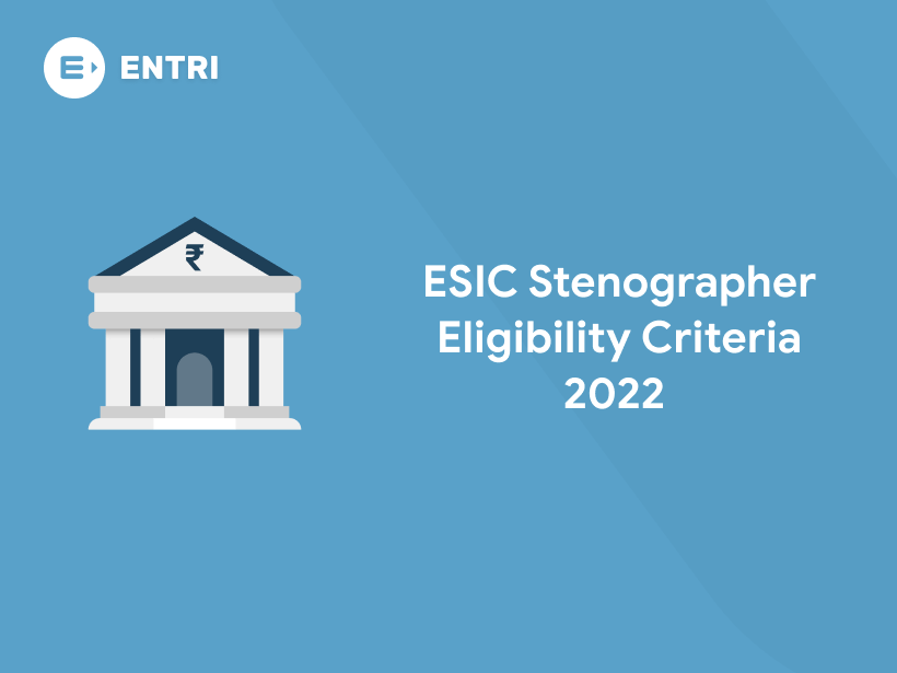 ESIC Stenographer Eligibility Criteria 2022 - Entri Blog