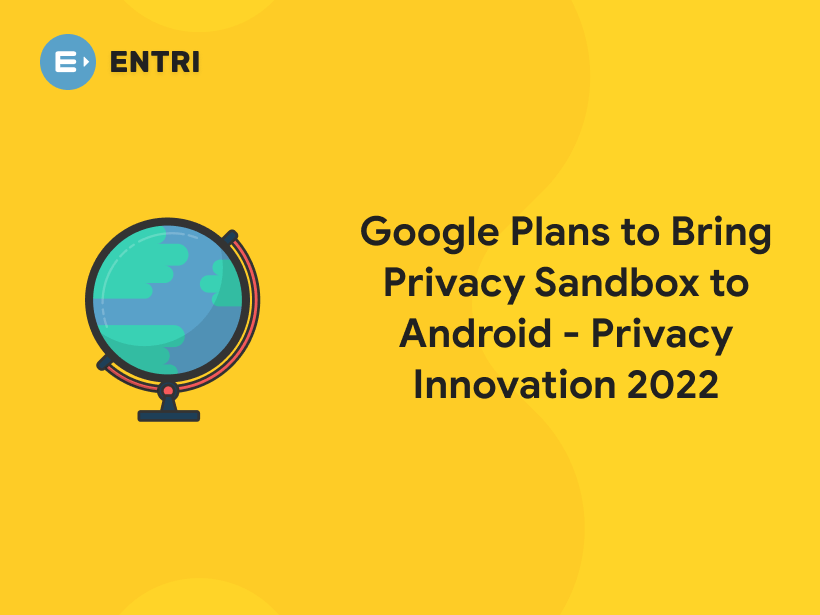 Google Plans to Bring Privacy Sandbox to Android - Privacy Innovation ...
