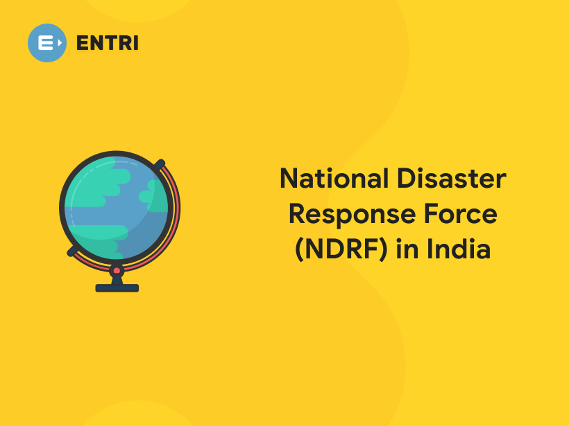 National Disaster Response Force (NDRF) in India - Entri Blog