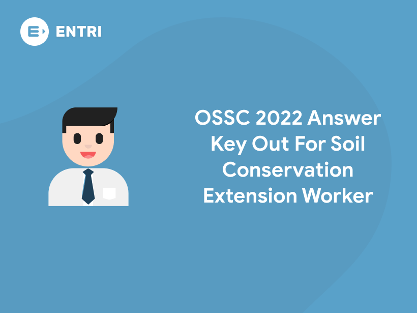 OSSC 2022 Answer Key Out For Soil Conservation Extension Worker - Entri ...