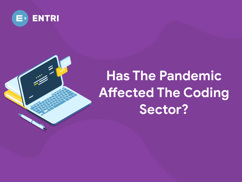 Has The Pandemic Affected The Coding Sector? - Entri Blog