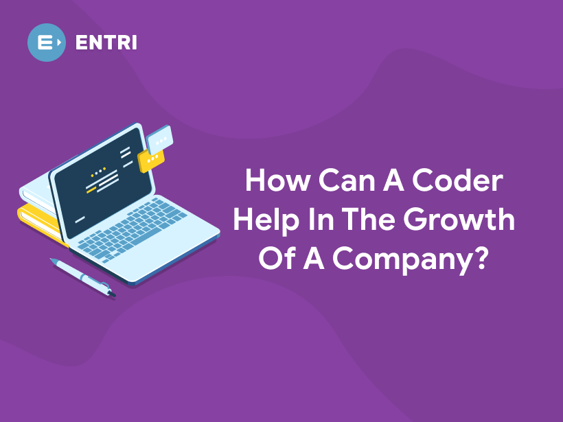 How Can A Coder Help In The Growth Of A Company? - Entri Blog