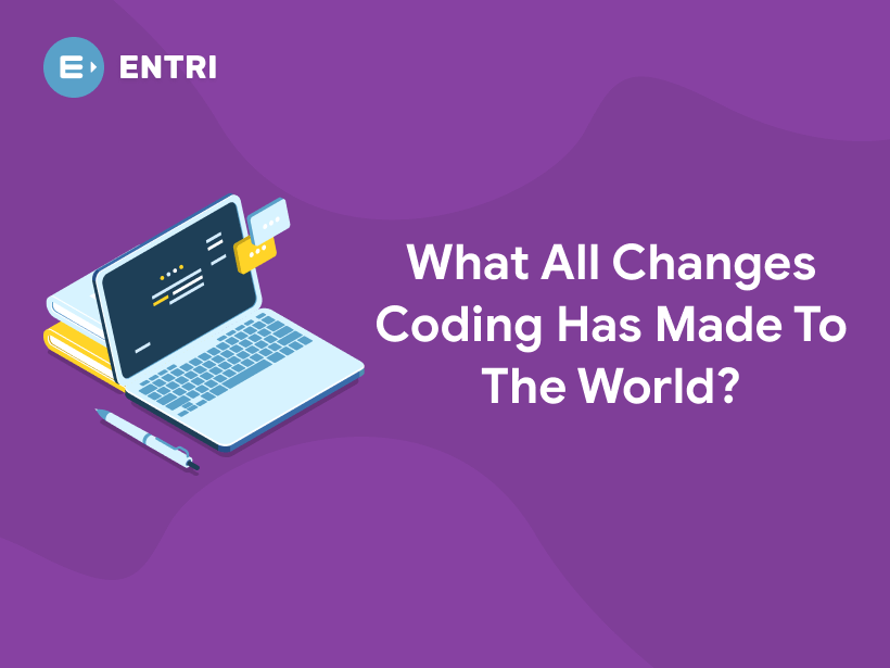 What All Changes Coding Has Made To The World? - Entri Blog
