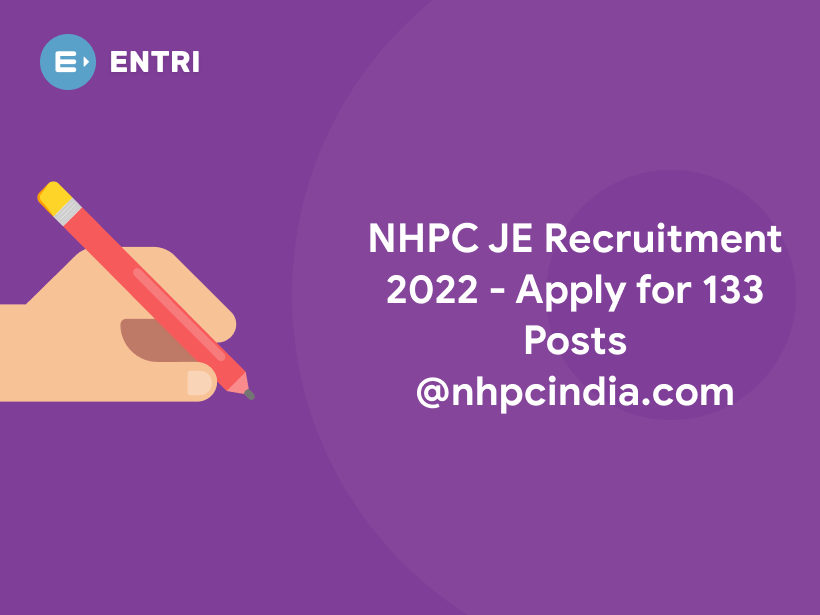 NHPC JE Recruitment 2022 - Apply for 133 Posts @nhpcindia.com - Entri Blog