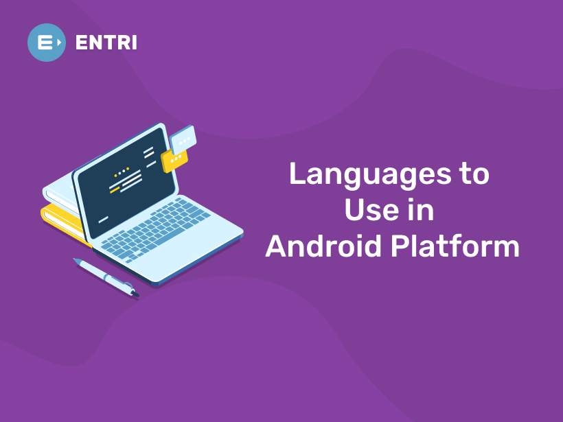 Languages to Use in Android Platform - Entri Blog