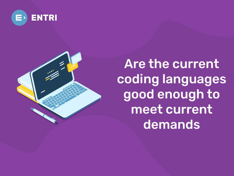 Are the current coding languages good enough to meet current demands ...