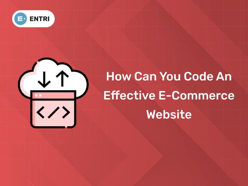 How Can You Code An Effective E-Commerce Website In 2024? - Entri Blog