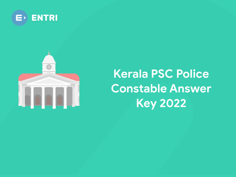 Kerala PSC Police Constable IRB Provisional Answer Key 2022 - PDF, Direct Link - Entri Blog
