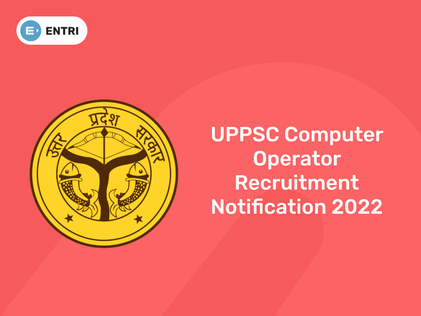 UPPSC Computer Operator Recruitment Notification 2022 - Entri Blog